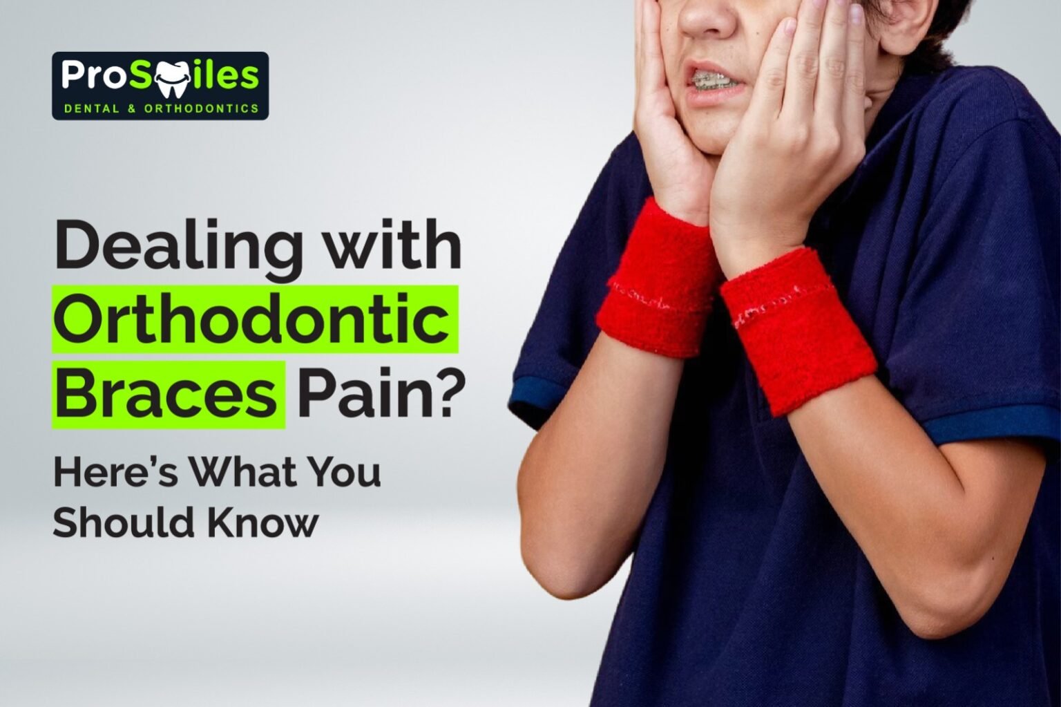 How Can You Manage Orthodontic Braces Pain — ProSmiles